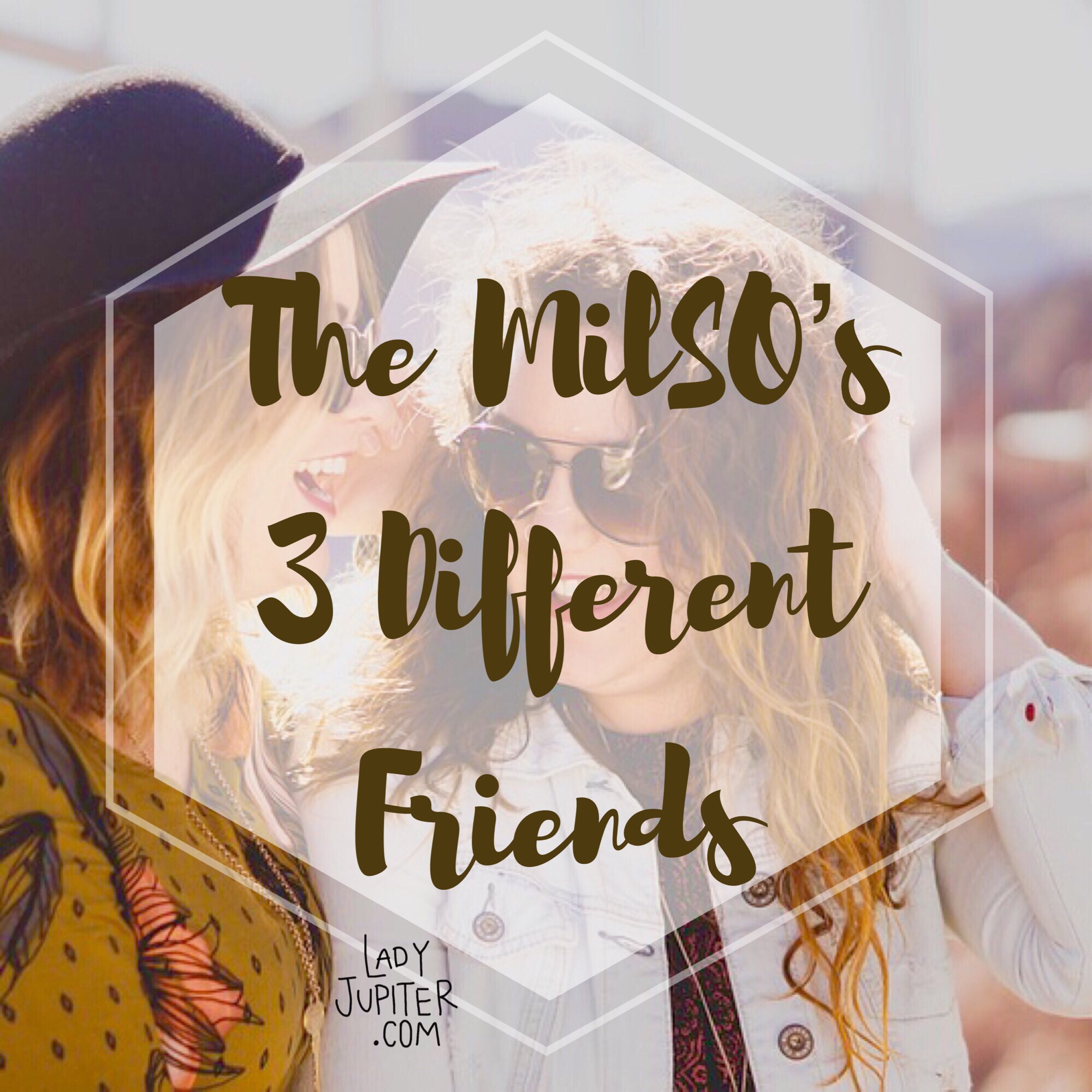 The MilSO’s Three Different Friends – Lady Jupiter