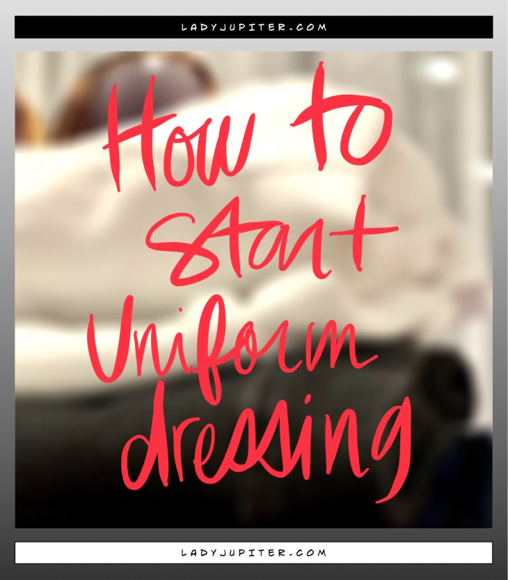 How to Start Uniform Dressing – Lady Jupiter