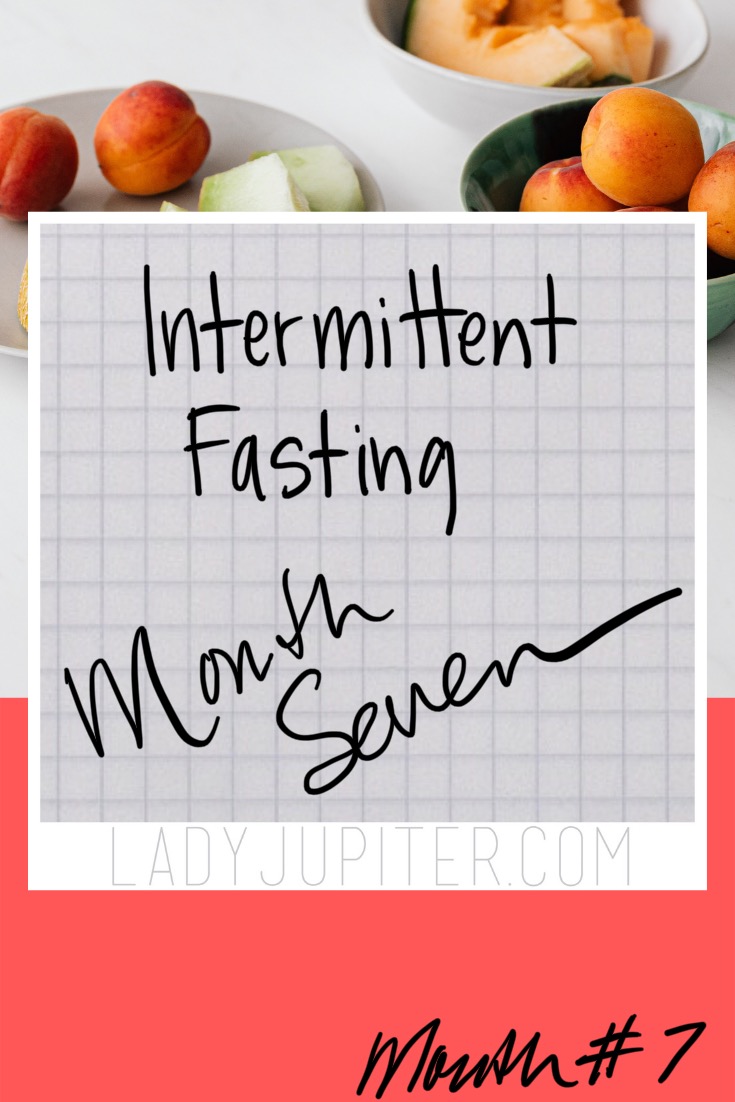 Intermittent Fasting, Month Seven 📍 – Lady Jupiter