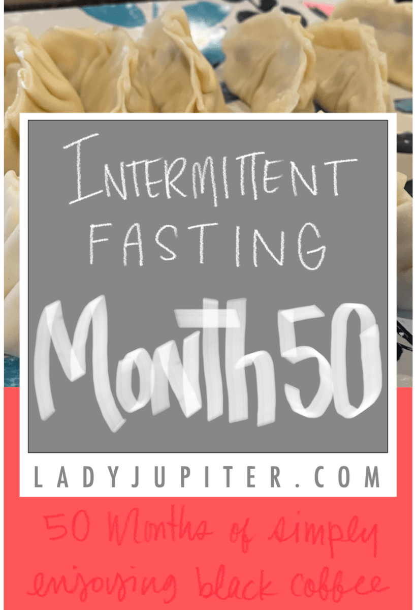 📍Intermittent Fasting, Month Fifty – Lady Jupiter